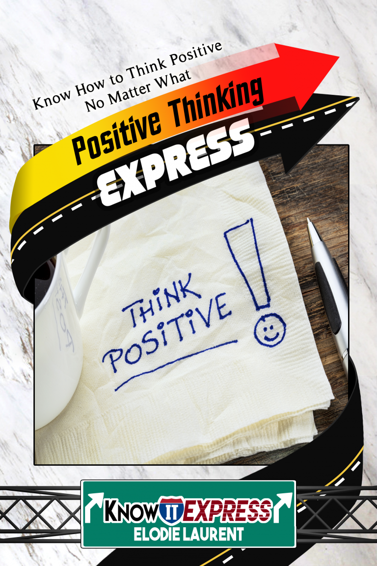 Positive Thinking Express: Know How to Think Positive No Matter What ...
