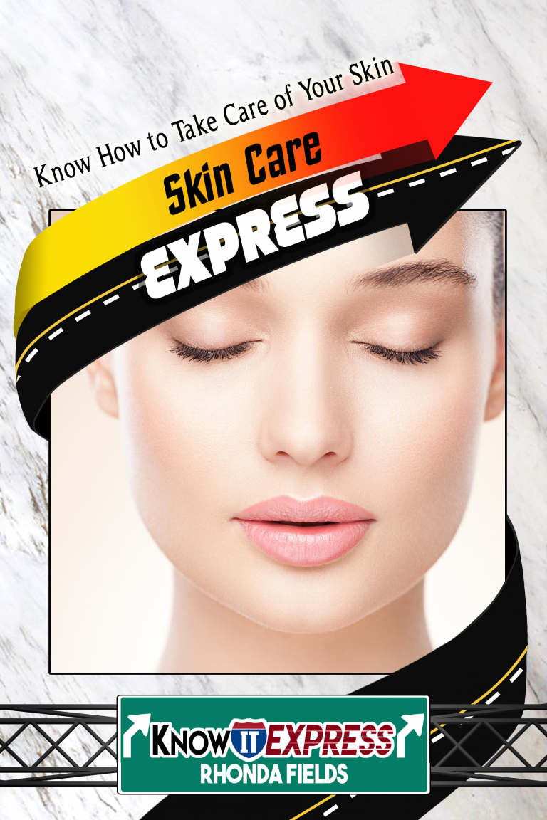 Skin Care Express: Know How to Take Care of Your Skin | KnowIt EXPRESS